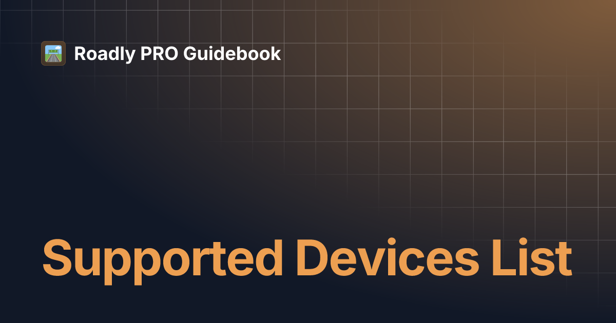 Supported Devices List | Roadly PRO Guidebook