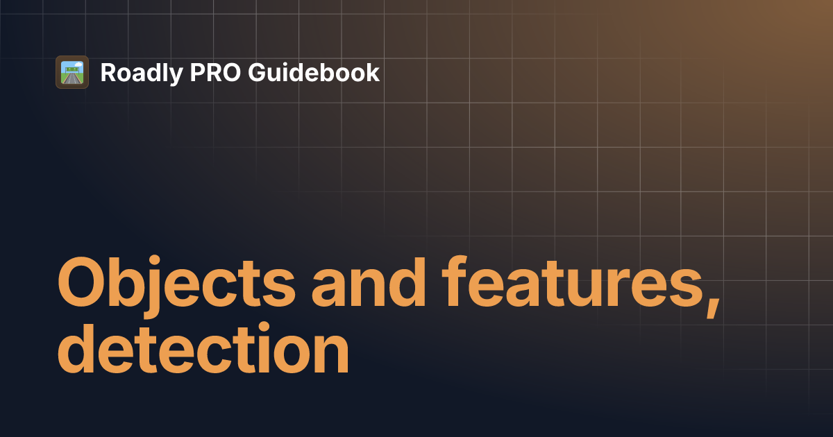 Objects and features, detection | Roadly PRO Guidebook