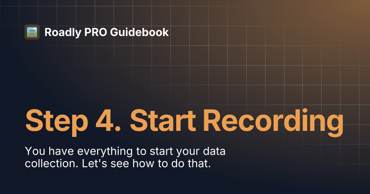 Step 4. Start Recording | Roadly PRO Guidebook